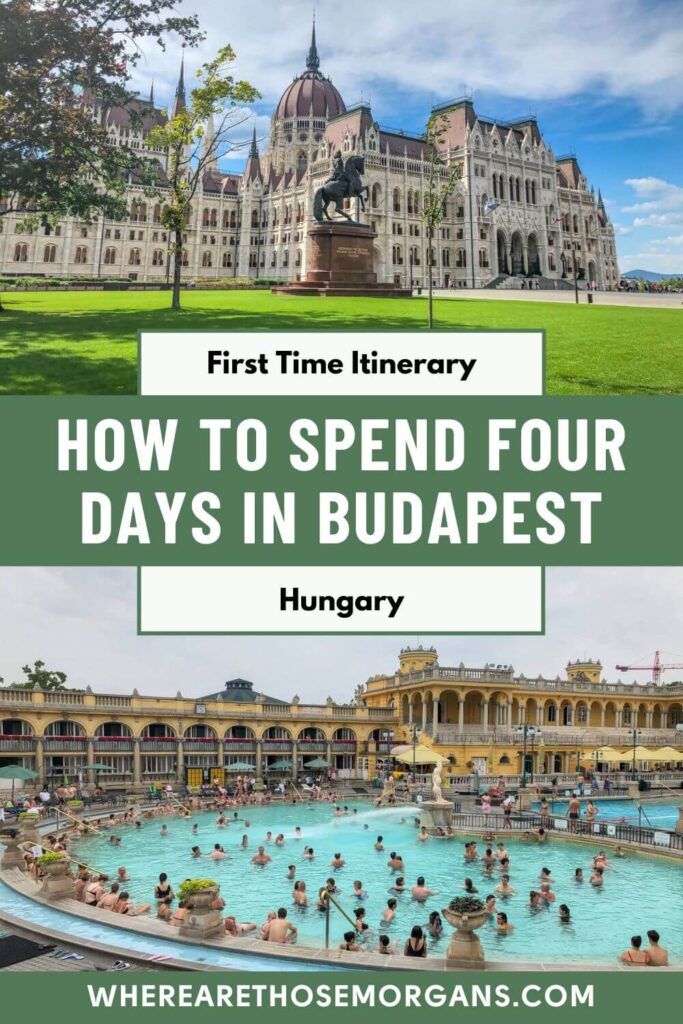 The Perfect 4 Days In Budapest Itinerary