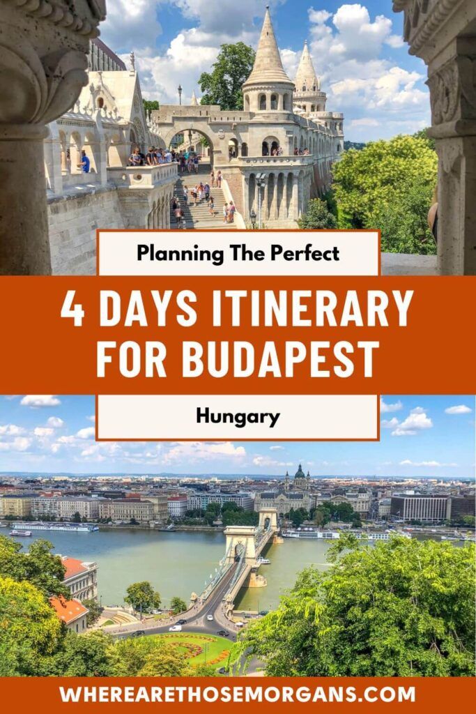 The Perfect 4 Days In Budapest Itinerary
