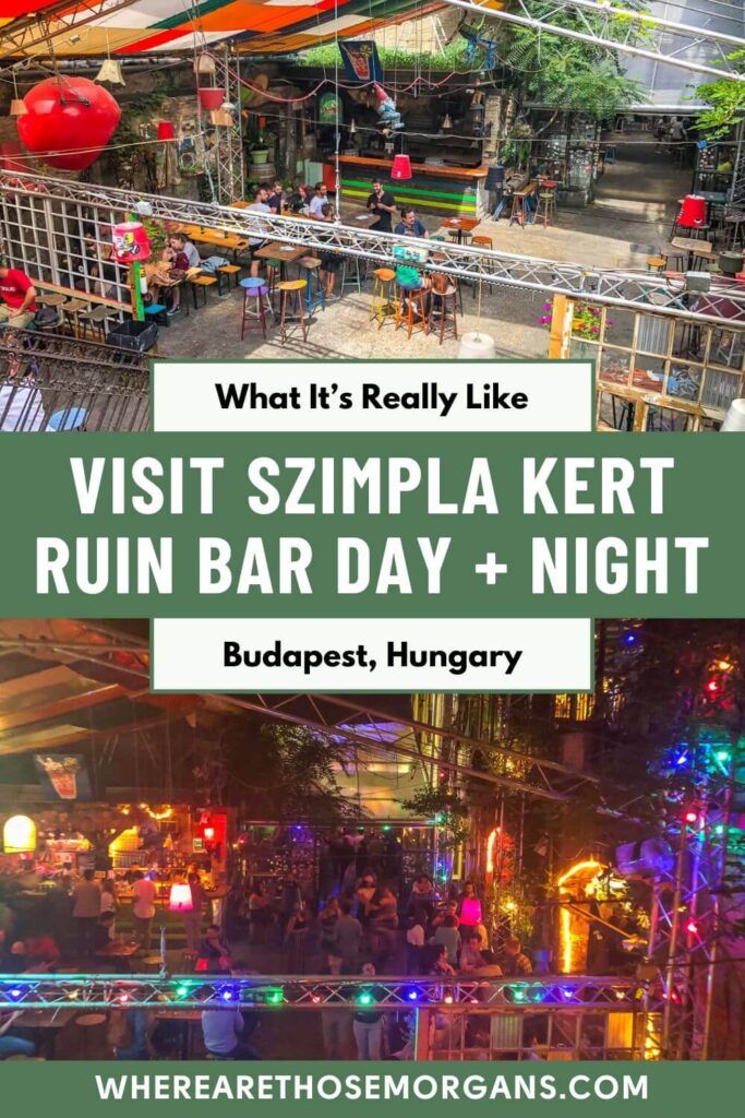 Visiting Szimpla Kert During The Day vs At Night